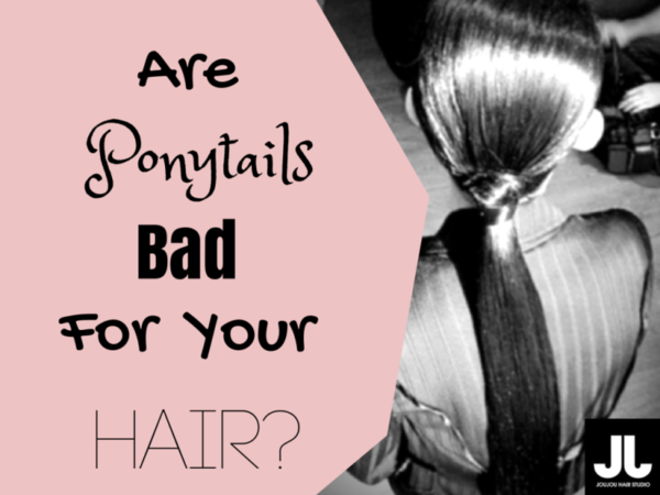 Are Ponytails Bad For Your Hair? – JouJou Hair Studio
